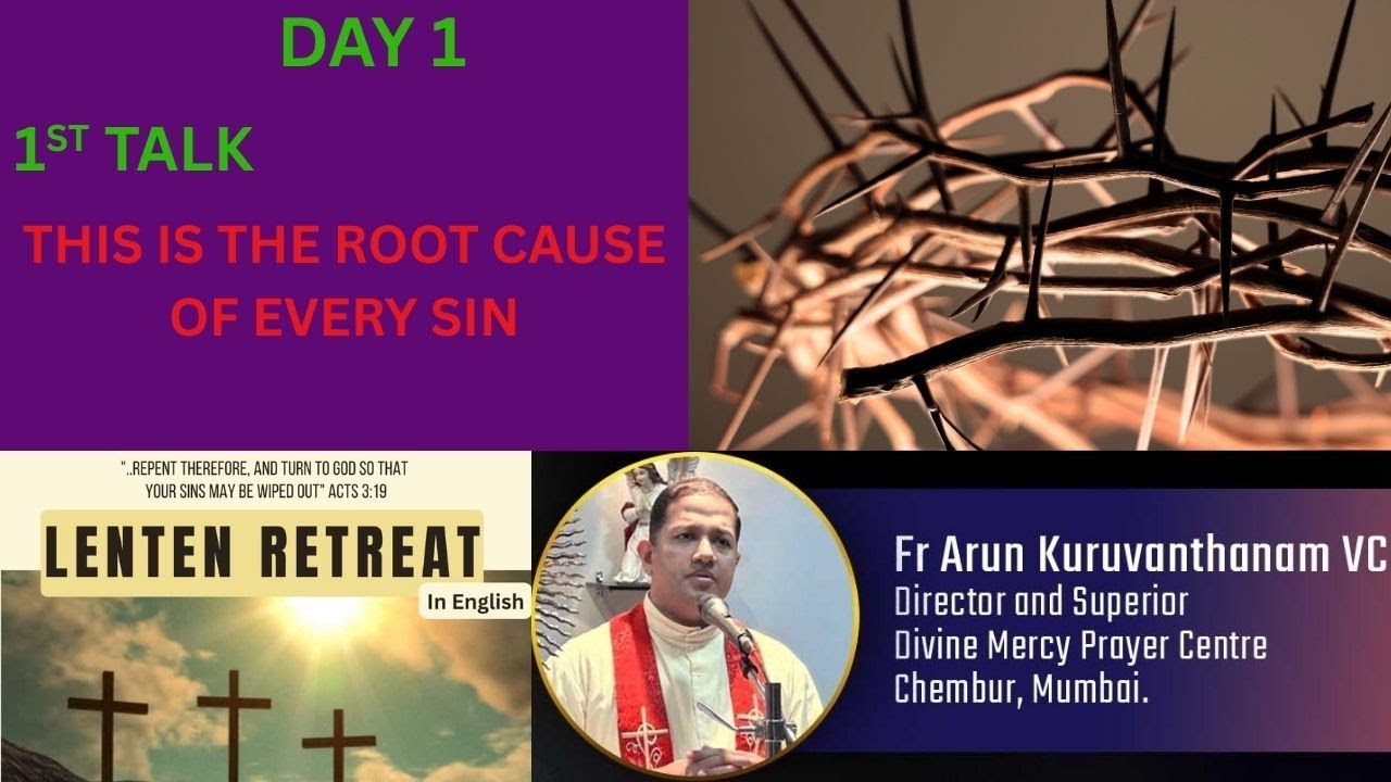 The Root Cause of Every Sin...Talk 1/Day 1....Lenten Retreat preached ...