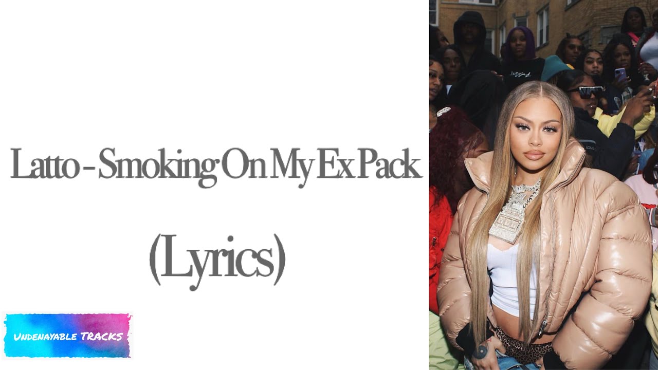 Latto - Smoking on my Ex Pack (Lyrics) - YouTube