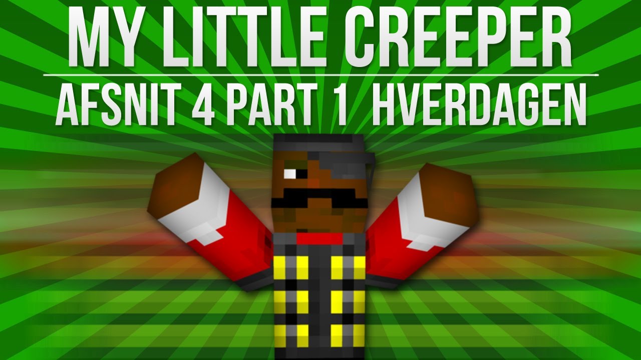 My Little Creeper Afsnit 4 Part 1 - Hverdagen - YouTube