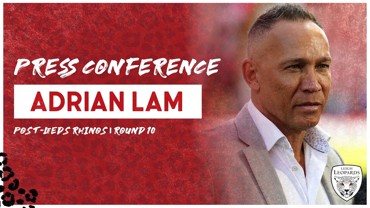 "I'm really proud of the boys" | Adrian Lam's Press Conference | Leigh Leopards v Leeds Rhinos ...