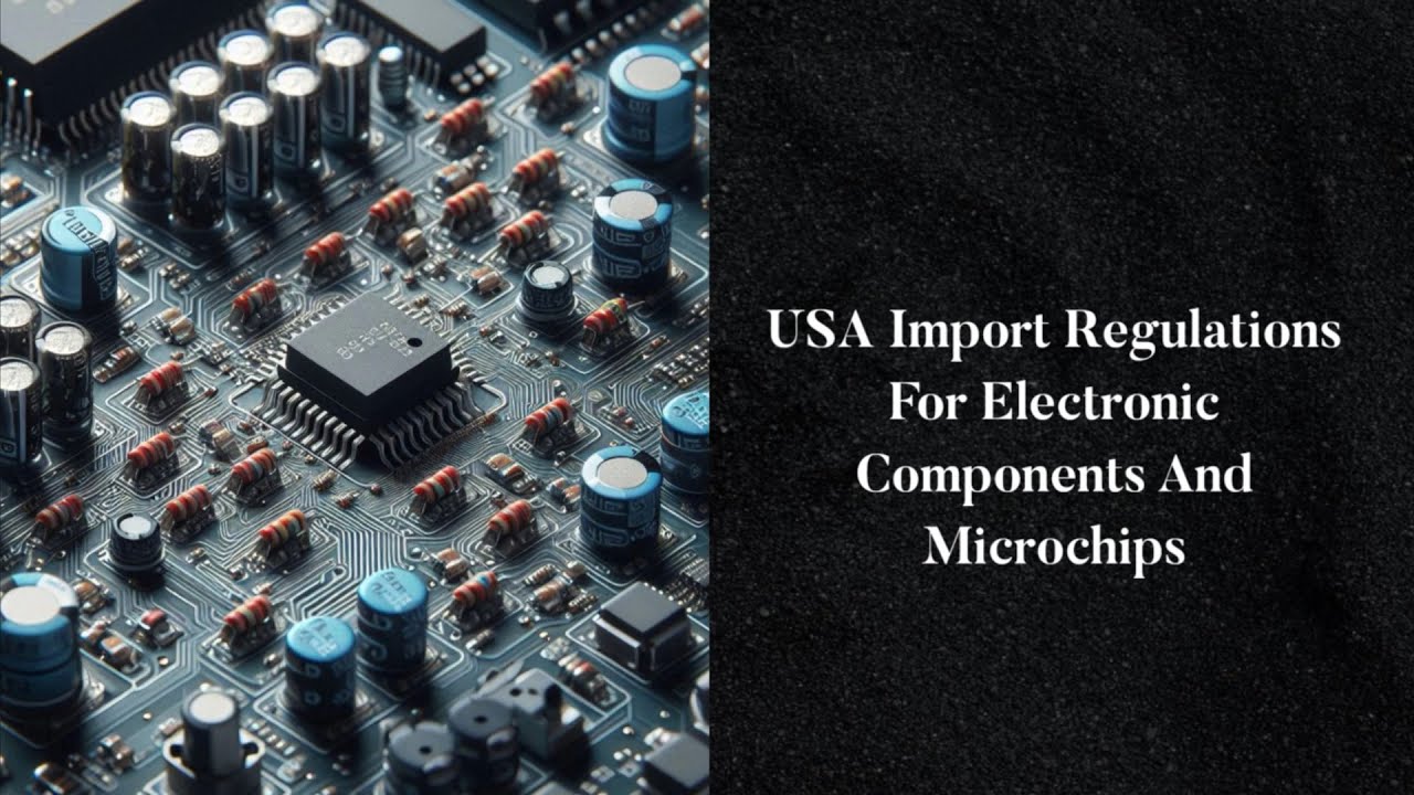 USA Import Regulations For Electronic Components And Microchips - YouTube