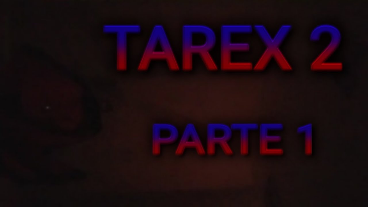 TAREX (Episodio 2) Parte 1 - YouTube