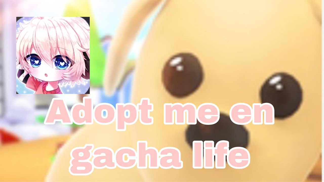 Adopt me en gacha life - YouTube