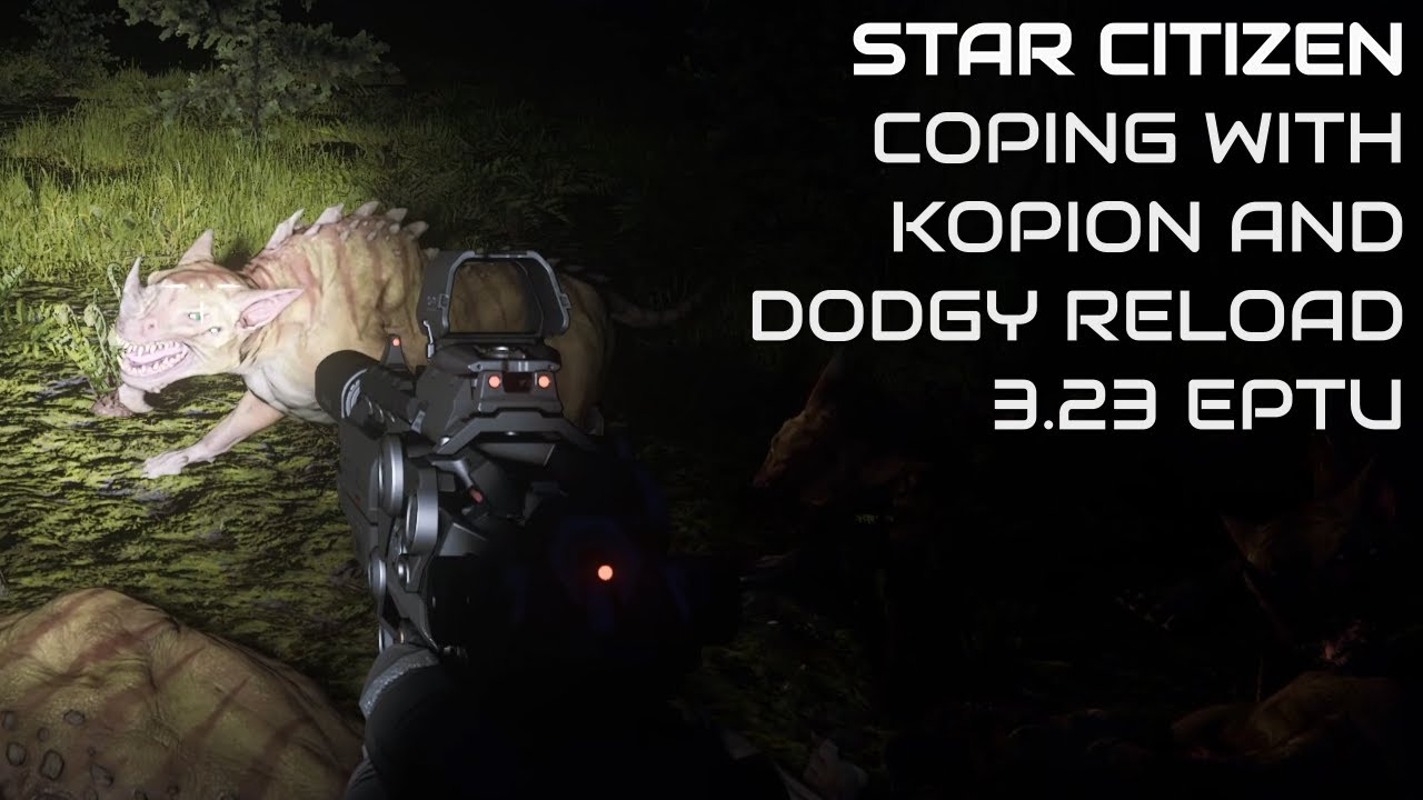 Star Citizen 3.23 EPTU - Coping with Kopion and Dodgy Reload - YouTube