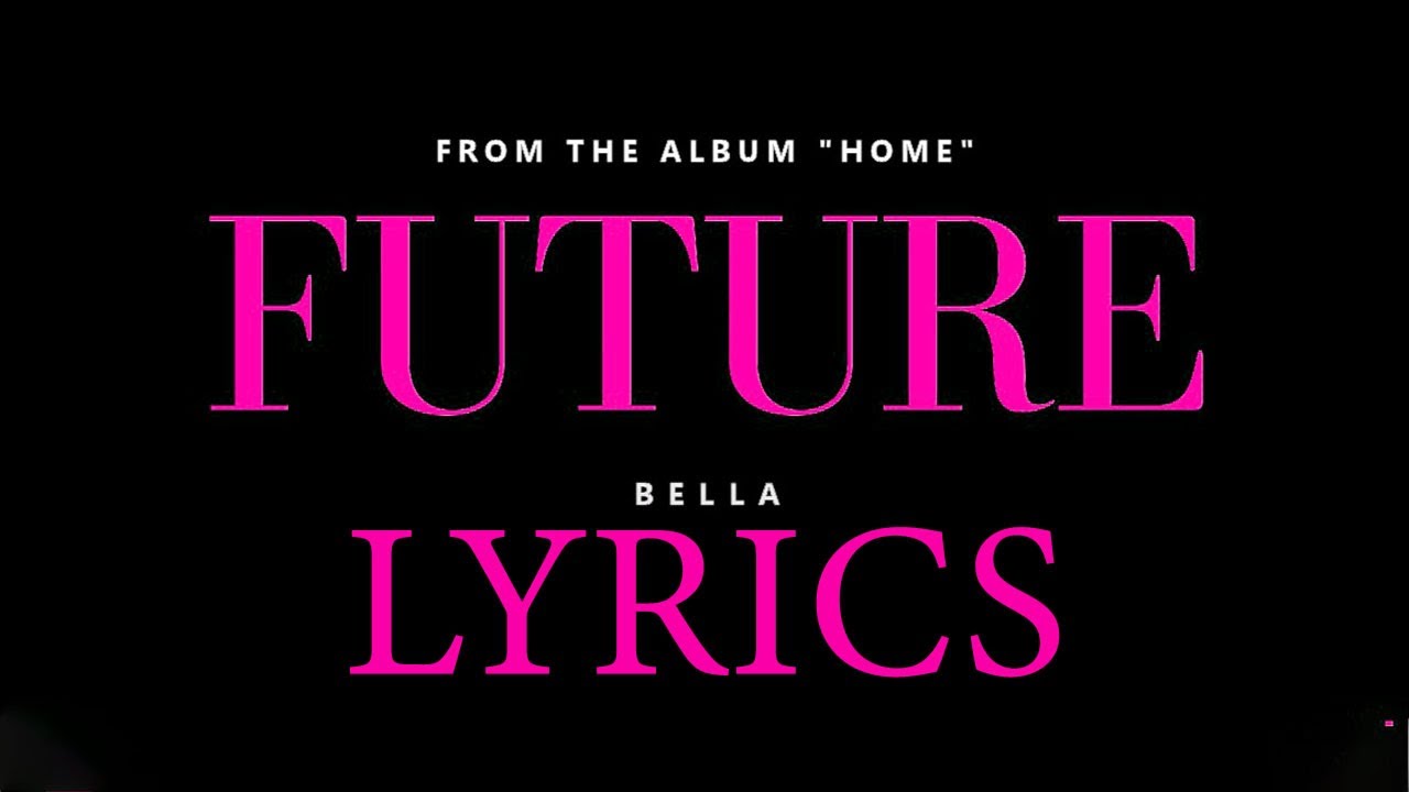 Future Lyrics - Bella | Intro | Home The Album - YouTube Music