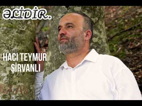 ƏLİDİR-Hacı Teymur Şirvanlı.