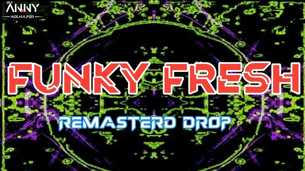 Funky Fresh Remasterd Drop || Dj AnnY Kolhapur #dj_remix_song #remaster ...