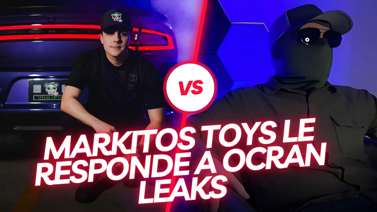 MARKITOS TOYS LE RESPONDE A OCRAN LEAKS - YouTube