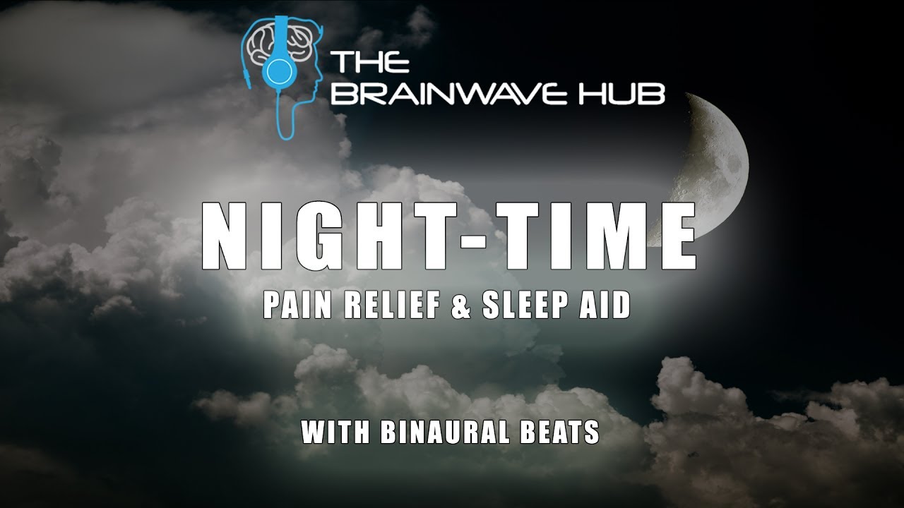 Night Time Pain Relief & Sleep Aid - Binaural Beats - Relaxing Music ...