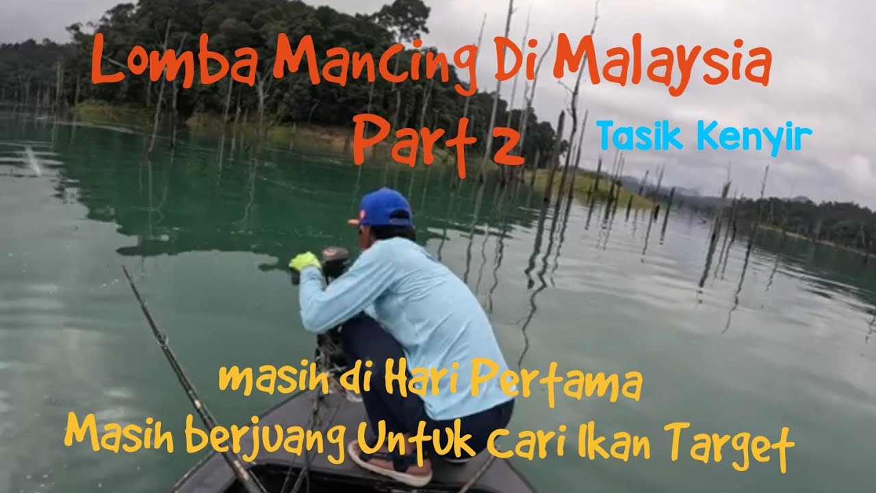 Lomba Mancing di Malaysia Tasik kenyir Part 2 #tasikkenyir #malaysia ...