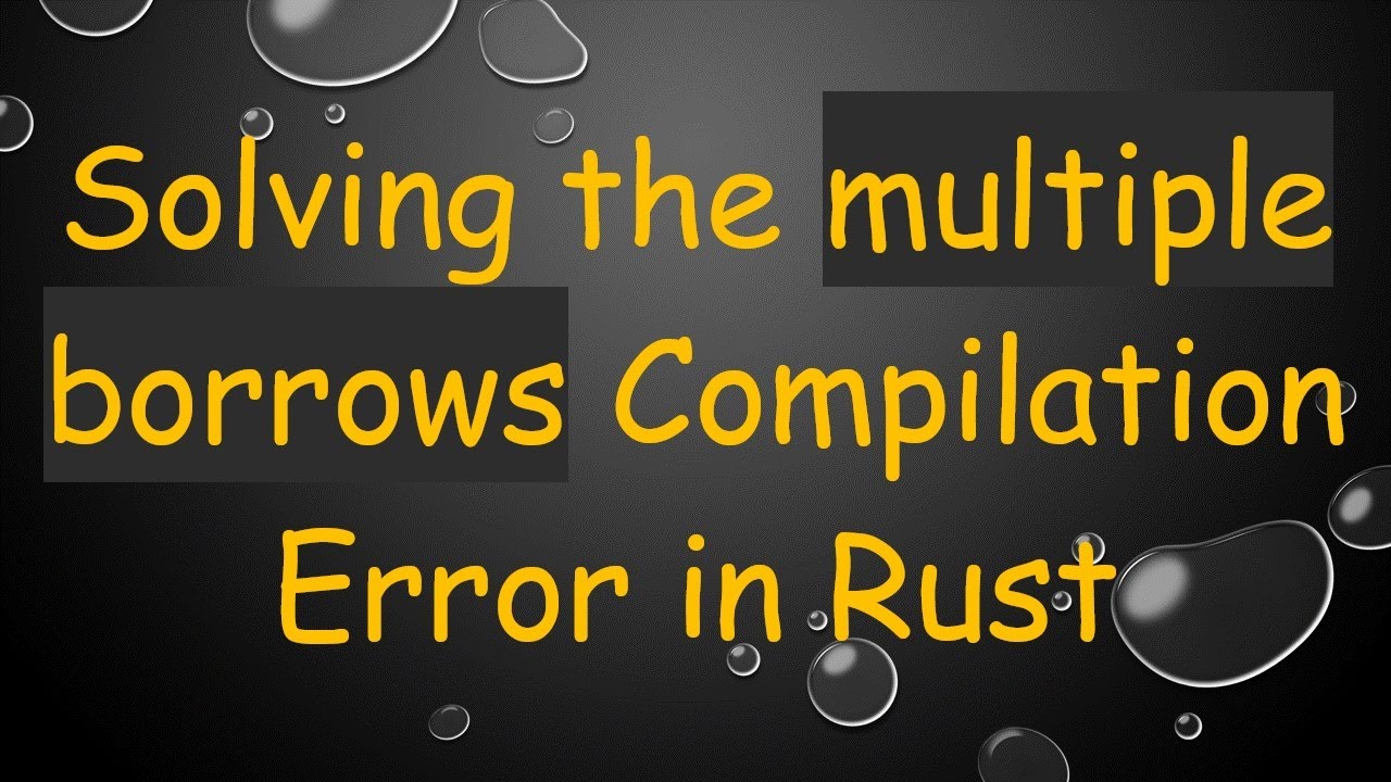 Solving the multiple borrows Compilation Error in Rust - YouTube