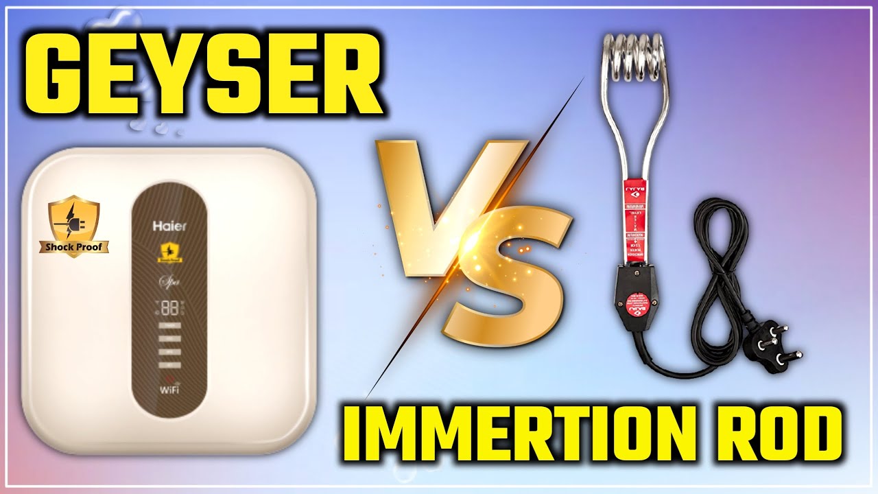 Difference Between Electric Geyser & Immersion Rod | Geyser vs ...