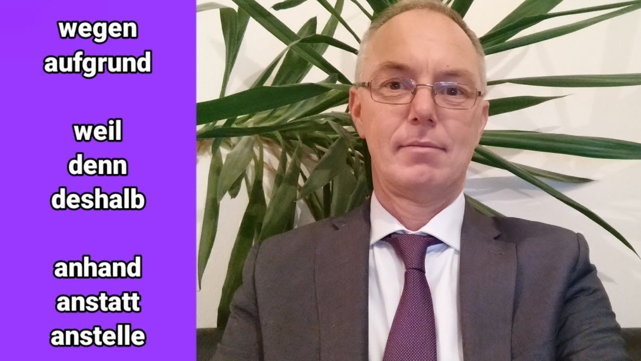 German Grammar, weil, denn, aufgrund, wegen, deshalb, anstelle, anstatt ...