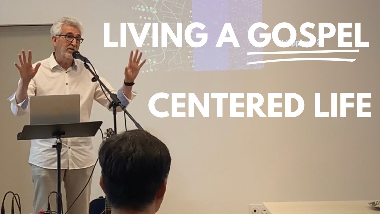 Living a Gospel Centered Life - YouTube