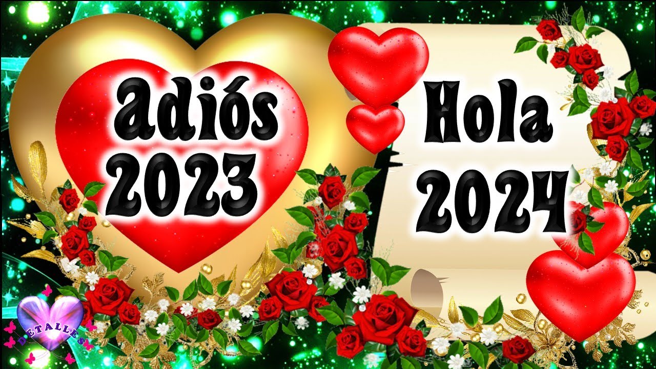 ADIOS año viejo 2023 BIENVENIDO año nuevo 2024 Hermoso mensaje de feliz ...