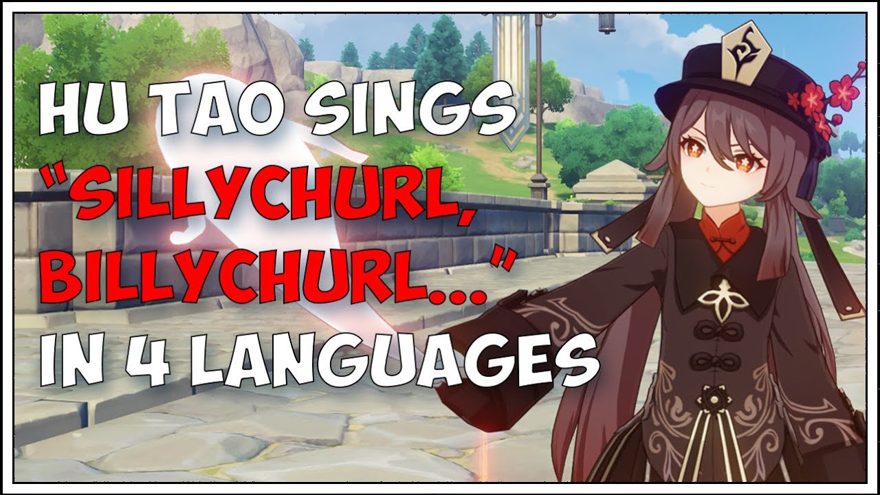 Hu Tao Sings silly churl, billy churl in all 4 languages | Genshin ...