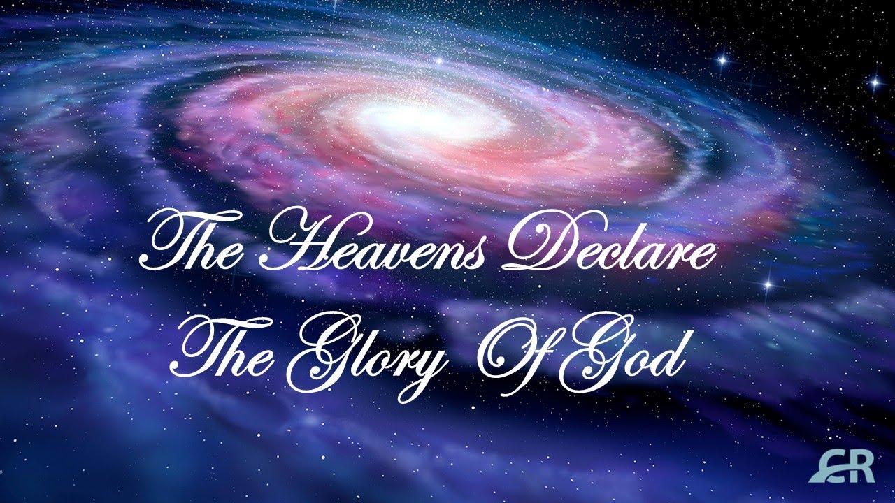 The Heavens Declare The Glory of God (Tony Eldridge) - YouTube