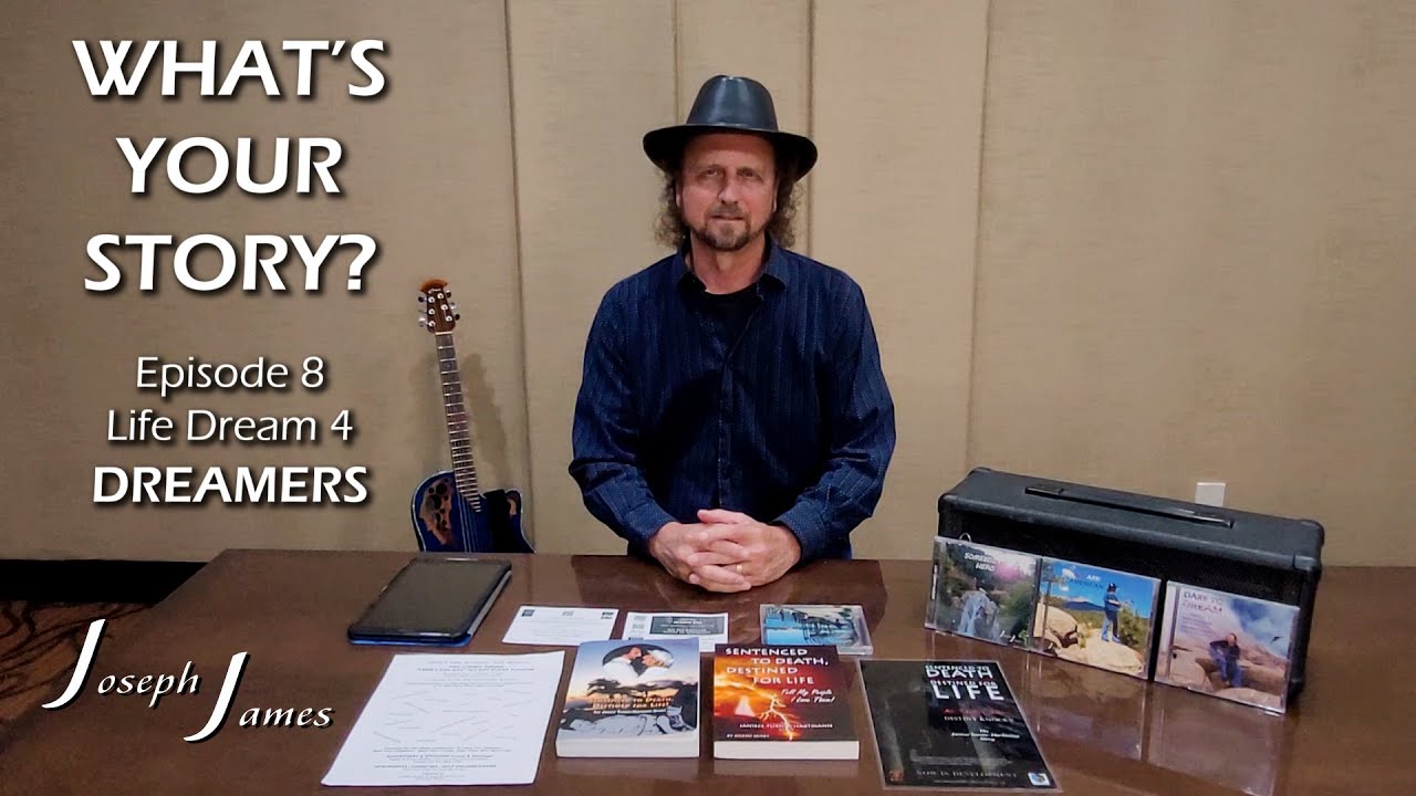 WHAT'S YOUR STORY? Episode 8 LIFE DREAM 4 | DREAMERS | Joseph James ...