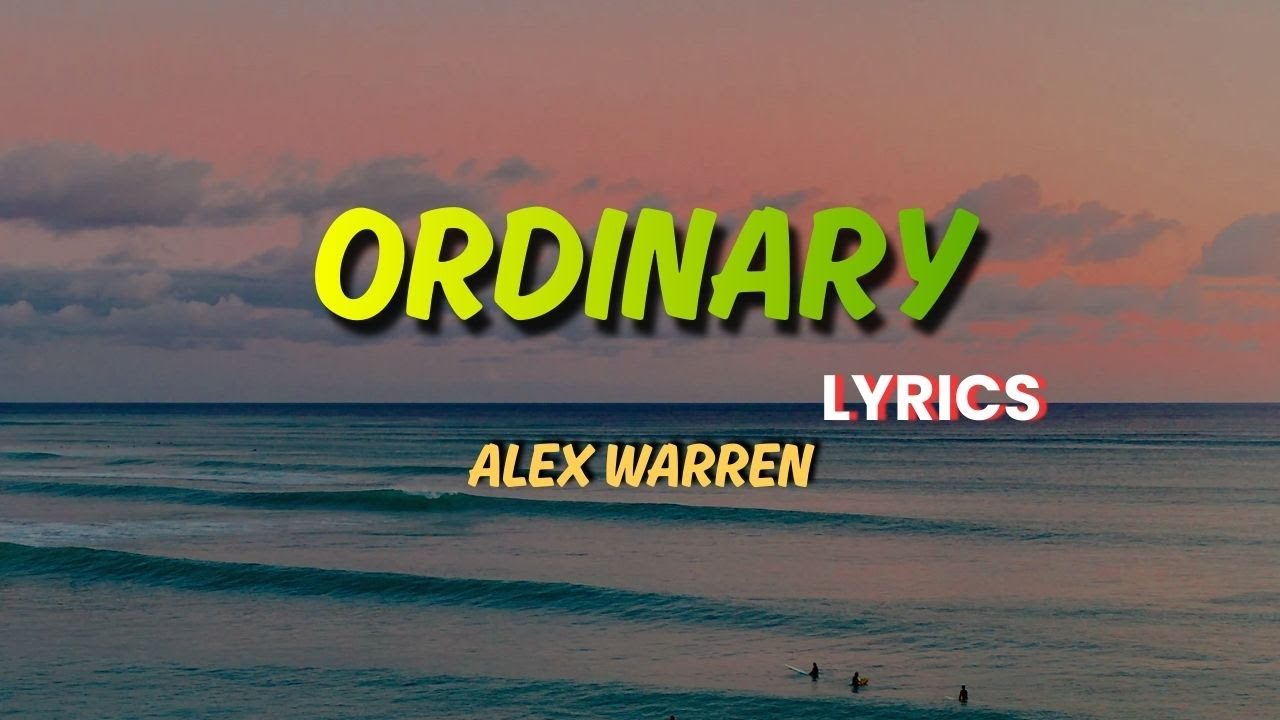 ORDINARY Lyrics | Alex Warren - YouTube