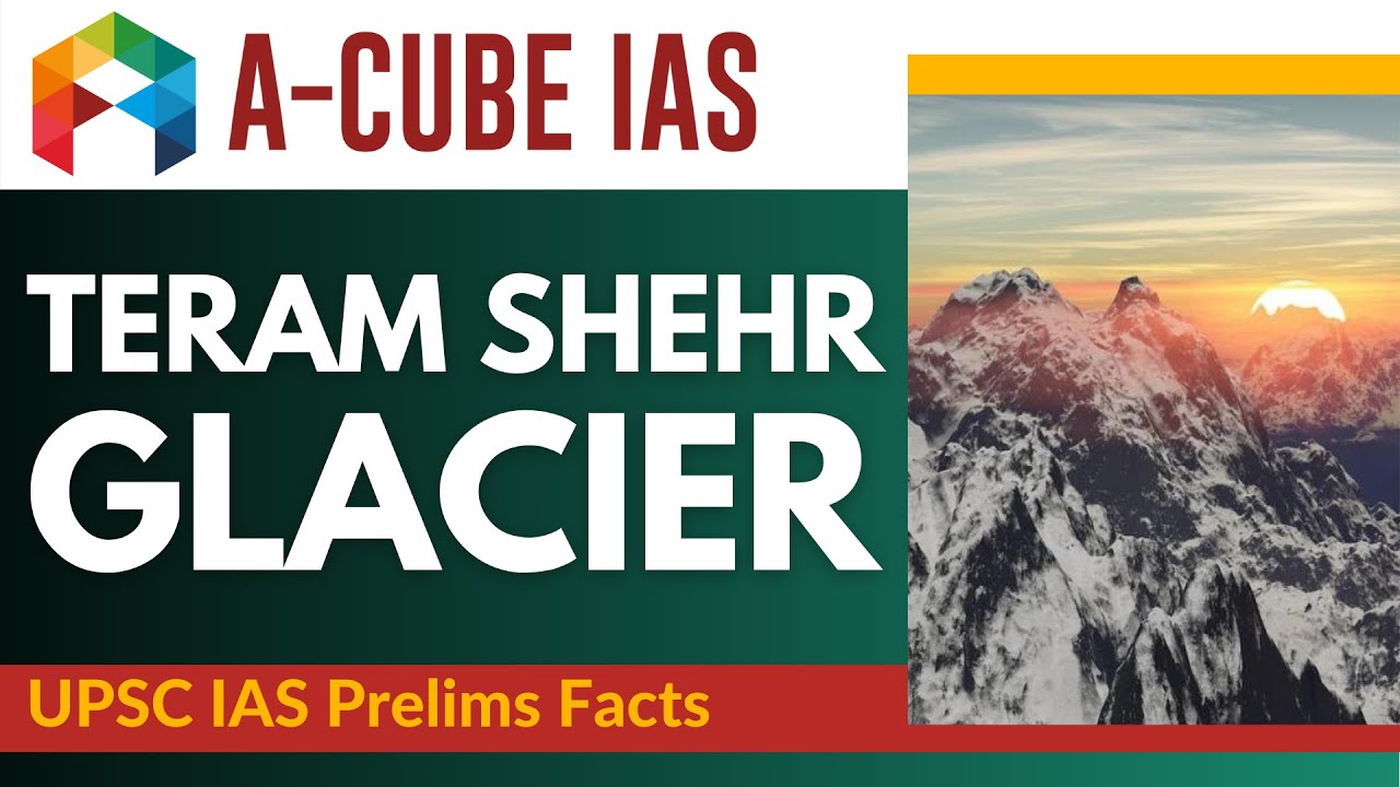 TERAM SHEHR GLACIER | Prelims Facts | UPSC IAS 2021 - YouTube