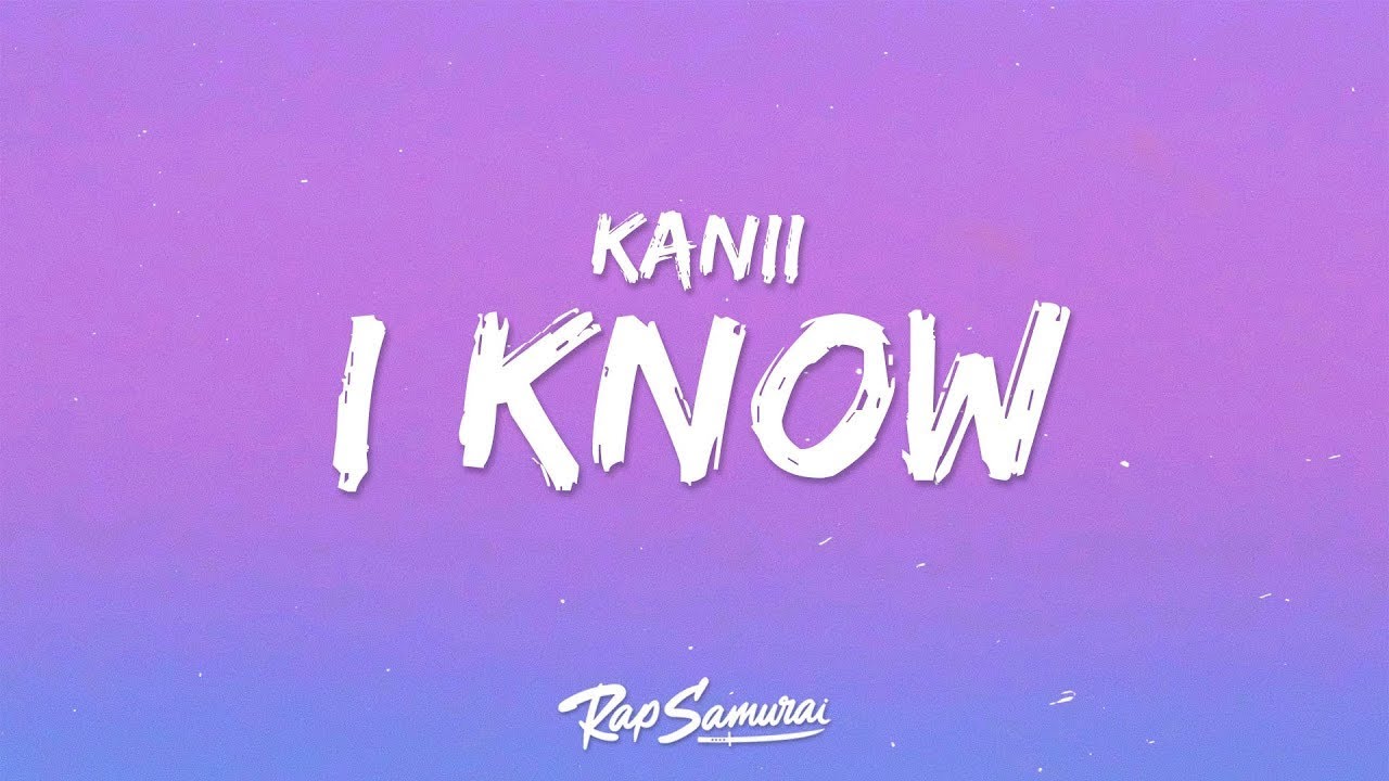 1 Hour | Kanii - I Know (Lyrics) | Trending Song 2023 - YouTube