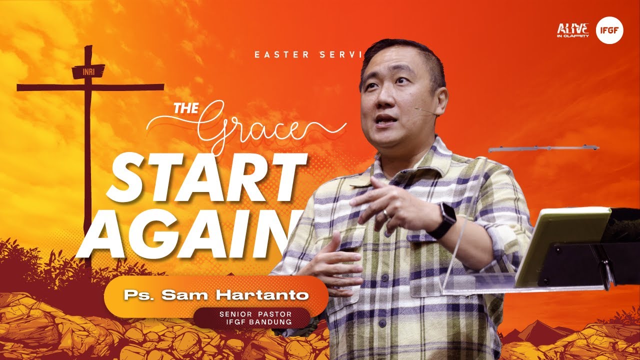 IFGF Bandung Online Service - "Start Again" Ps. Sam Hartanto - April 17 ...