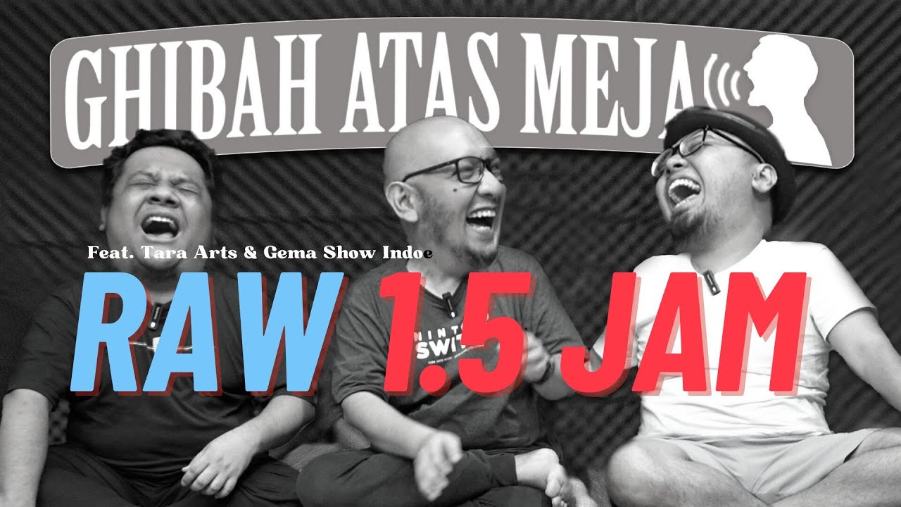 Uncut Ghibah Atas Meja With Tara Arts dan Gema Show Indo - YouTube