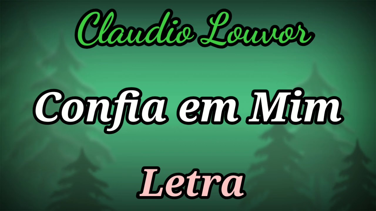 Confia em Mim (LETRA) Claudio Louvor - YouTube