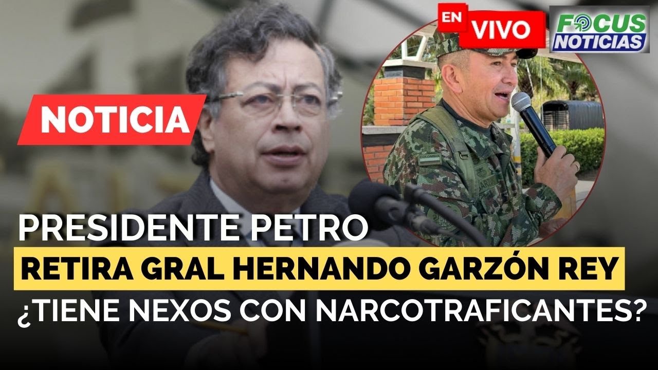 EN VIVO. Presidente PETRO Retira Gral HERNANDO GARZÓN REY Presuntos ...