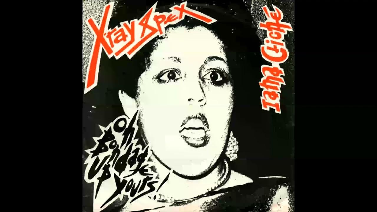 X-Ray Spex - Oh Bondage Up Yours! - YouTube