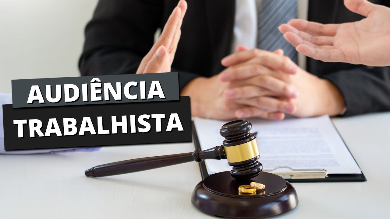 Audiência trabalhista: Entenda como funciona as etapas do processo ...