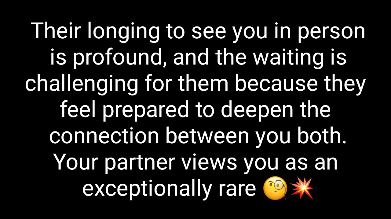 💌Your person views you as an exceptionally rare individual, standing ...