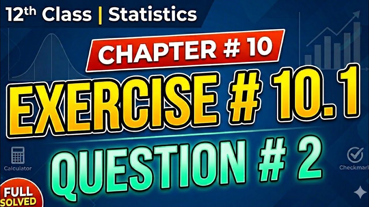 12th Class Statistics || Ch # 10 || Exe# 10. 1 || Question # 2 ( a , b ...