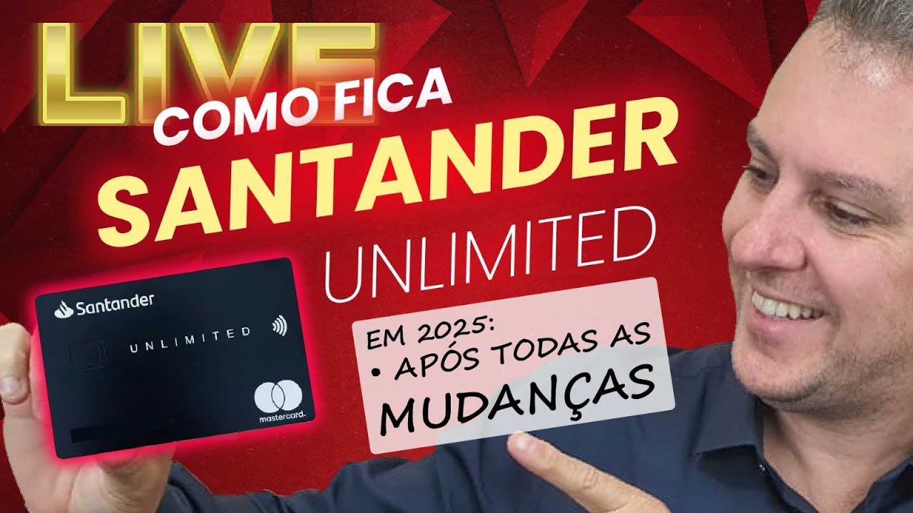 💳LIVE: SANTANDER UNLIMITED 2025! COMO FICA AGORA ESTE ANO ESTE CARTÃO ...