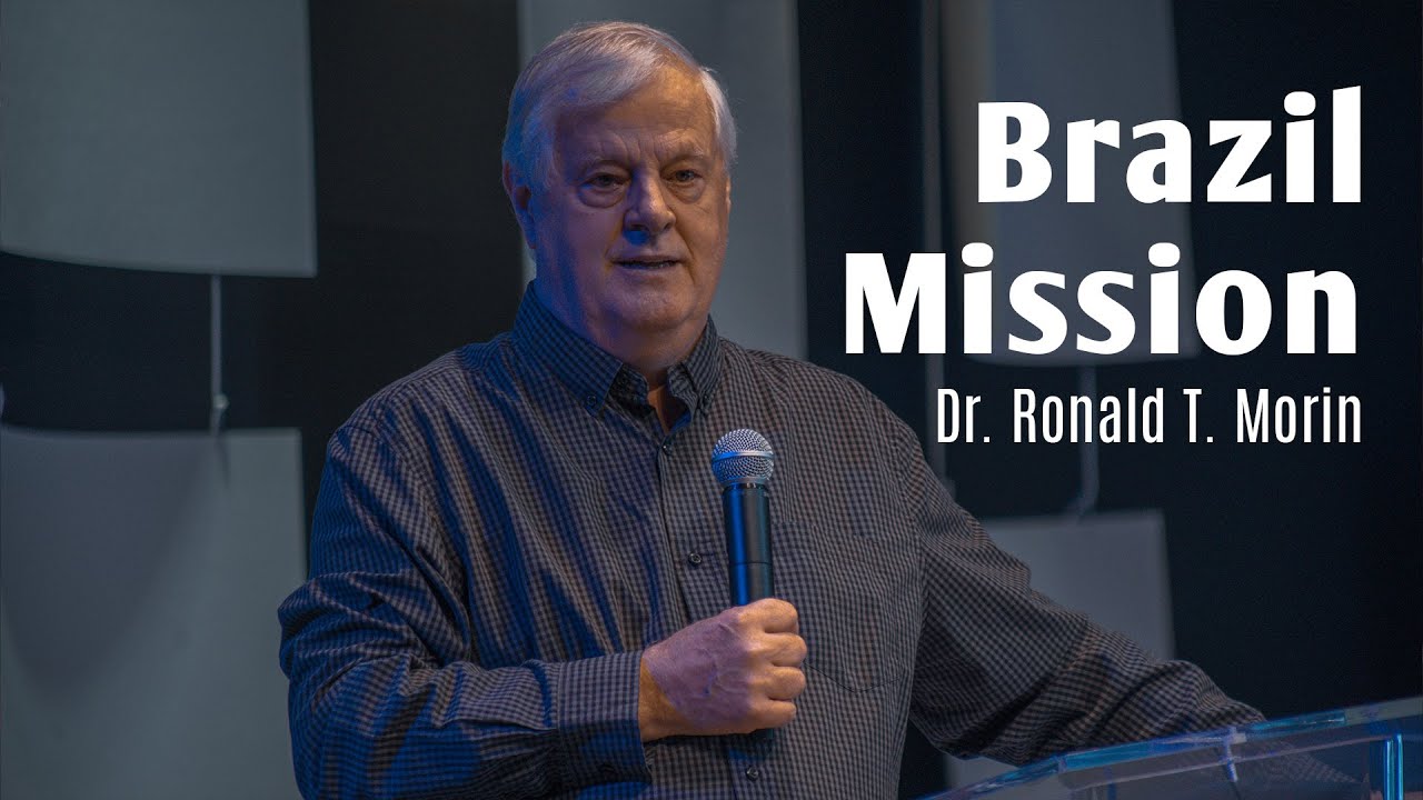 Brazil Mission | Dr. Ronald T. Morin - YouTube