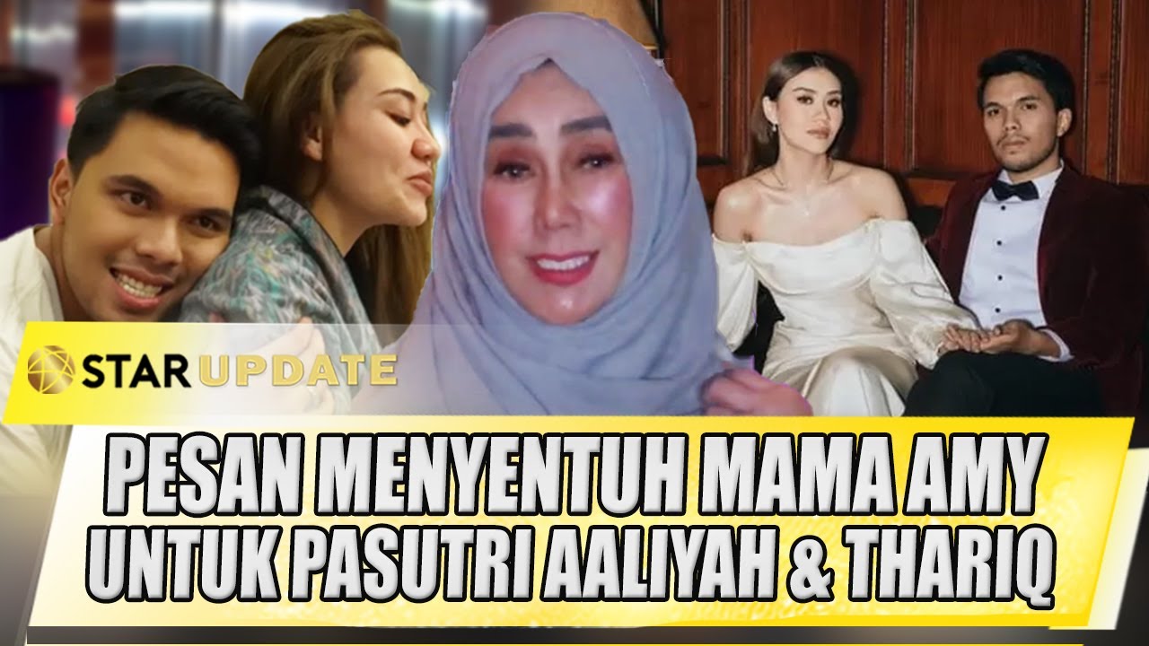 INI PESAN MENYENTUH MAMA AMY UNTUK PASUTRI BARU THARIQ & AALIYAH - STAR ...