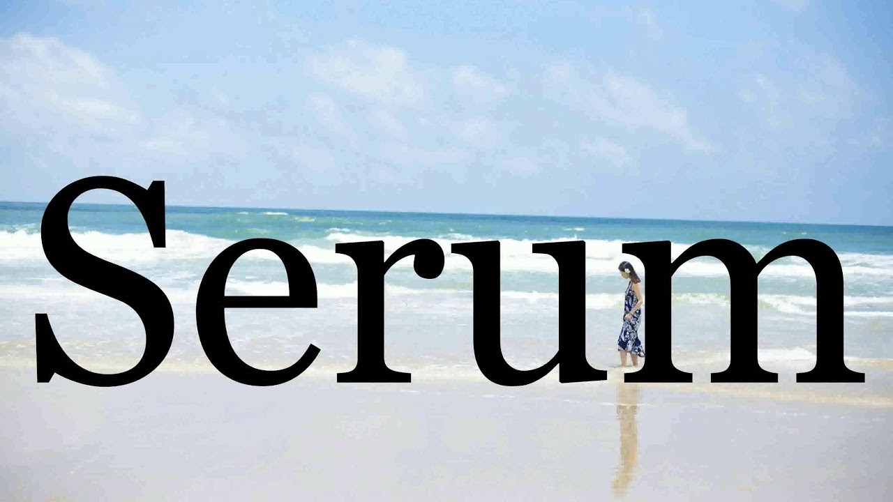 How To Pronounce Serum🌈🌈🌈🌈🌈🌈Pronunciation Of Serum - YouTube