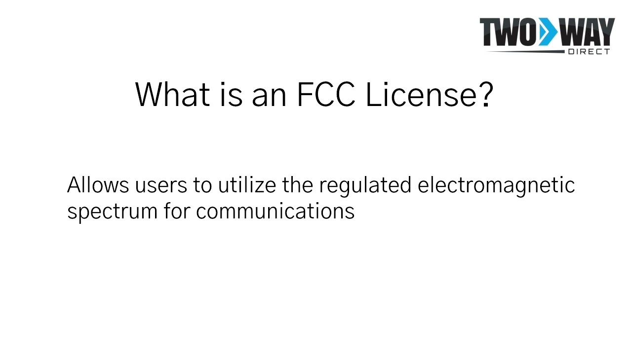 What Is An FCC License FCC License For Two Way Radios Two Way What Is An FCC License FCC License For Two Way Radios Two Way