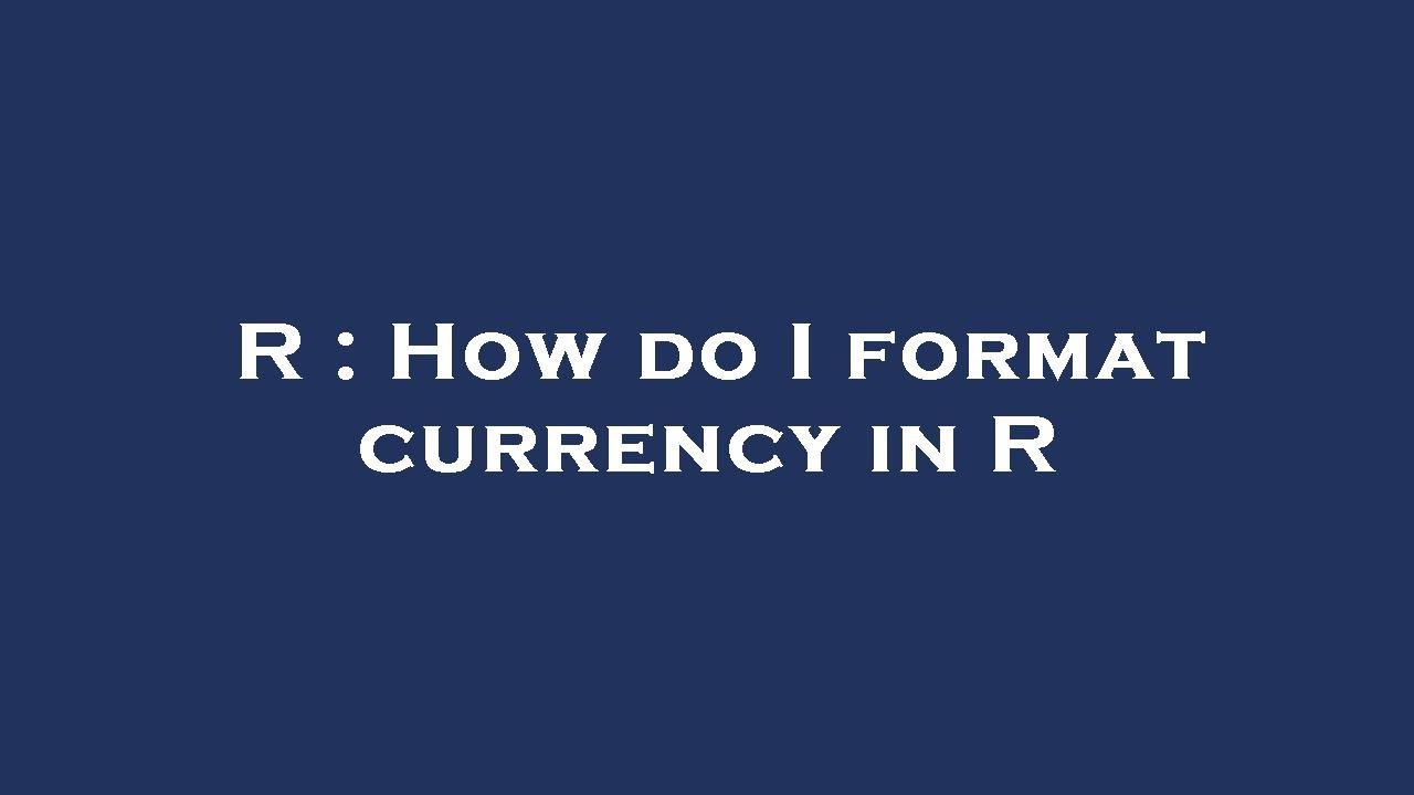 R : How do I format currency in R - YouTube