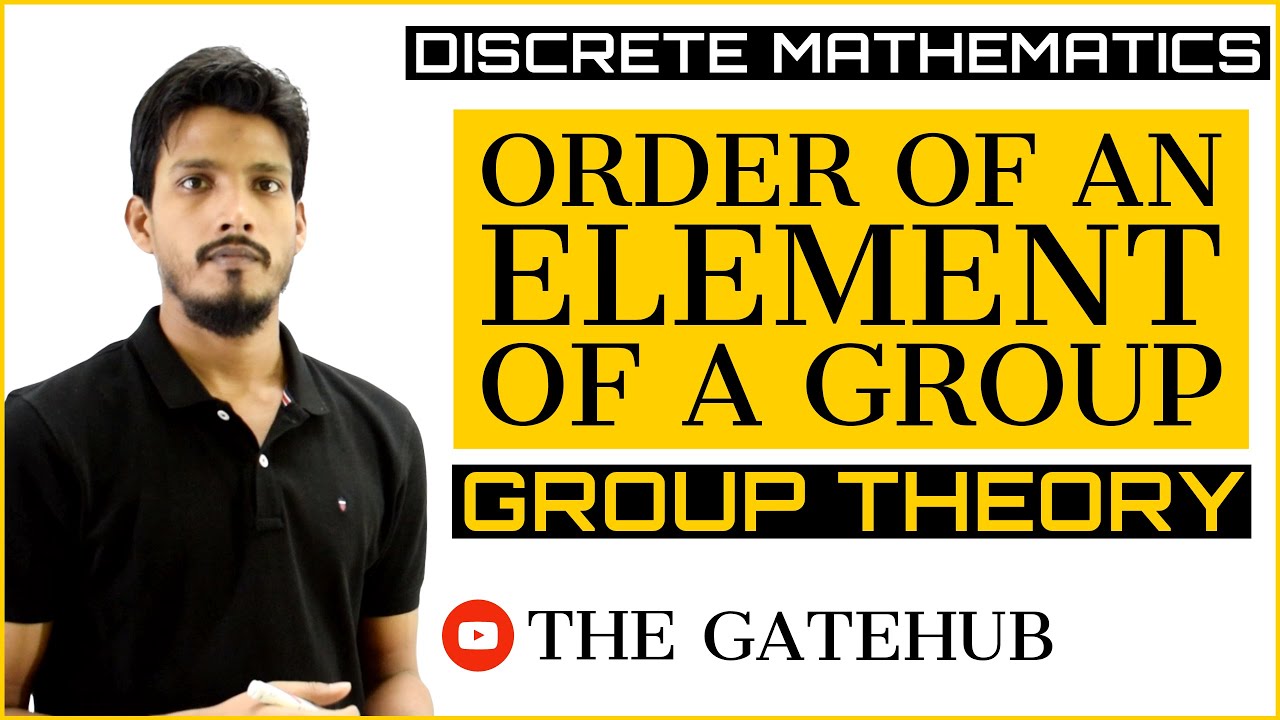 Order of an element in a Group | Group Theory | Discrete Mathematics ...