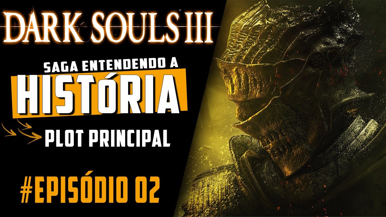 Dark Souls 3 Hist ria 02 Plot Principal YouTube dark-souls-3-hist-ria-02-plot-principal-youtube