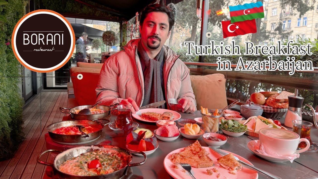 Turkish Breakfast in Borani Restaurant with Sardar friend | Baku ...