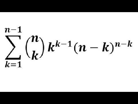 Sum from k=1 to n-1 of binomial(n,k) k^(k-1) (n-k)^(n-k) - YouTube