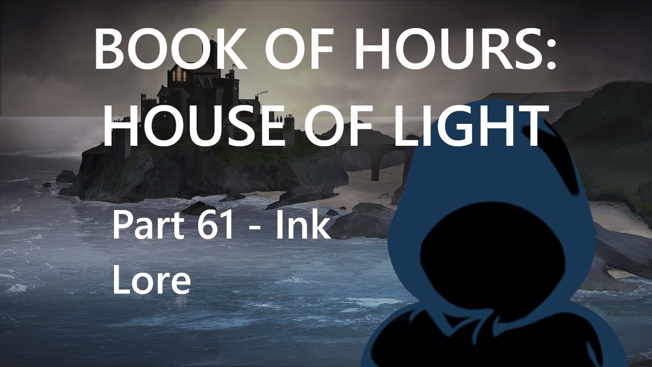 BOOK OF HOURS: HOUSE OF LIGHT - Part 61: Ink Lore - YouTube