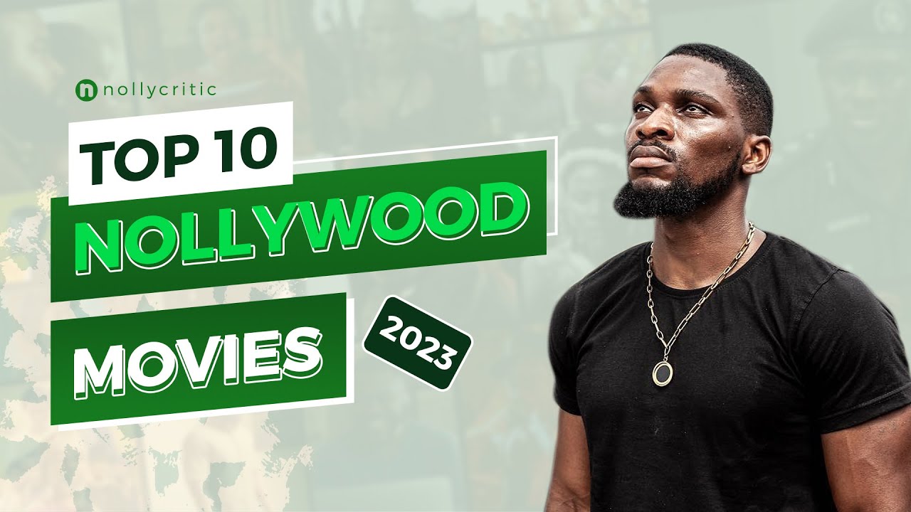 10 Best Nollywood Movies of 2023 - YouTube