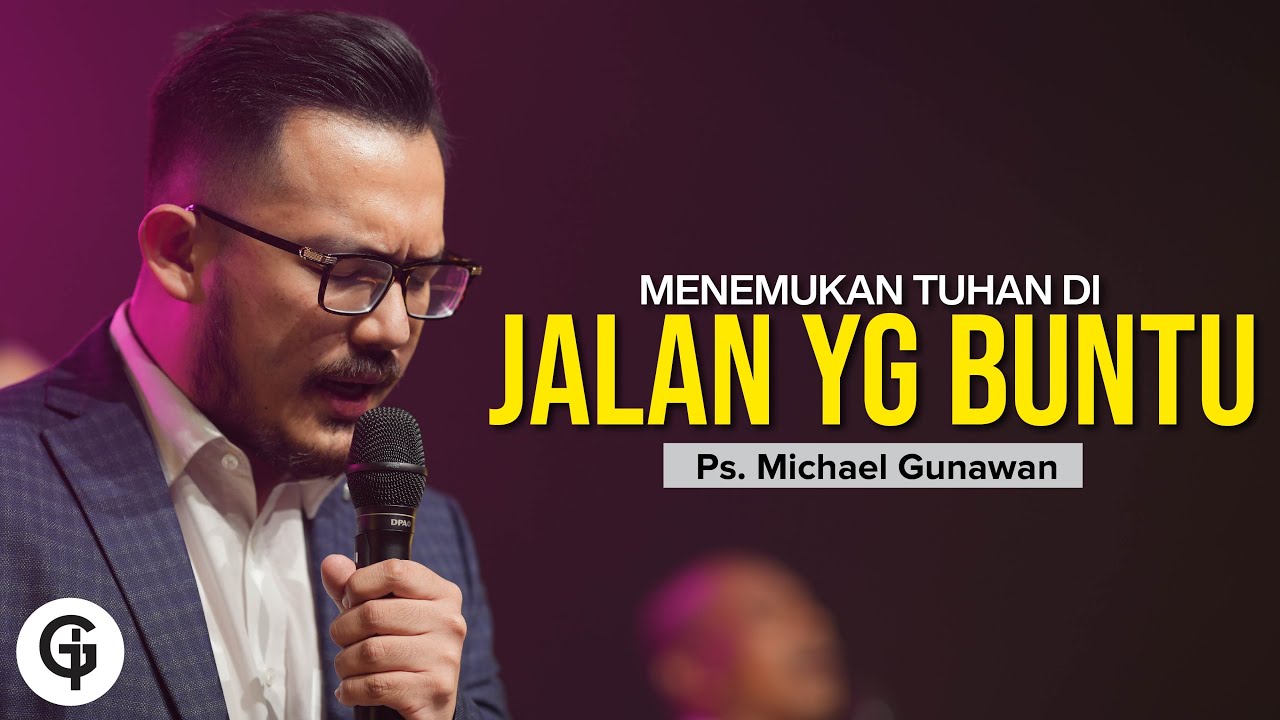 Menemukan Tuhan di Jalan yang Buntu | Khotbah Ps. Michael Gunawan | 13 ...