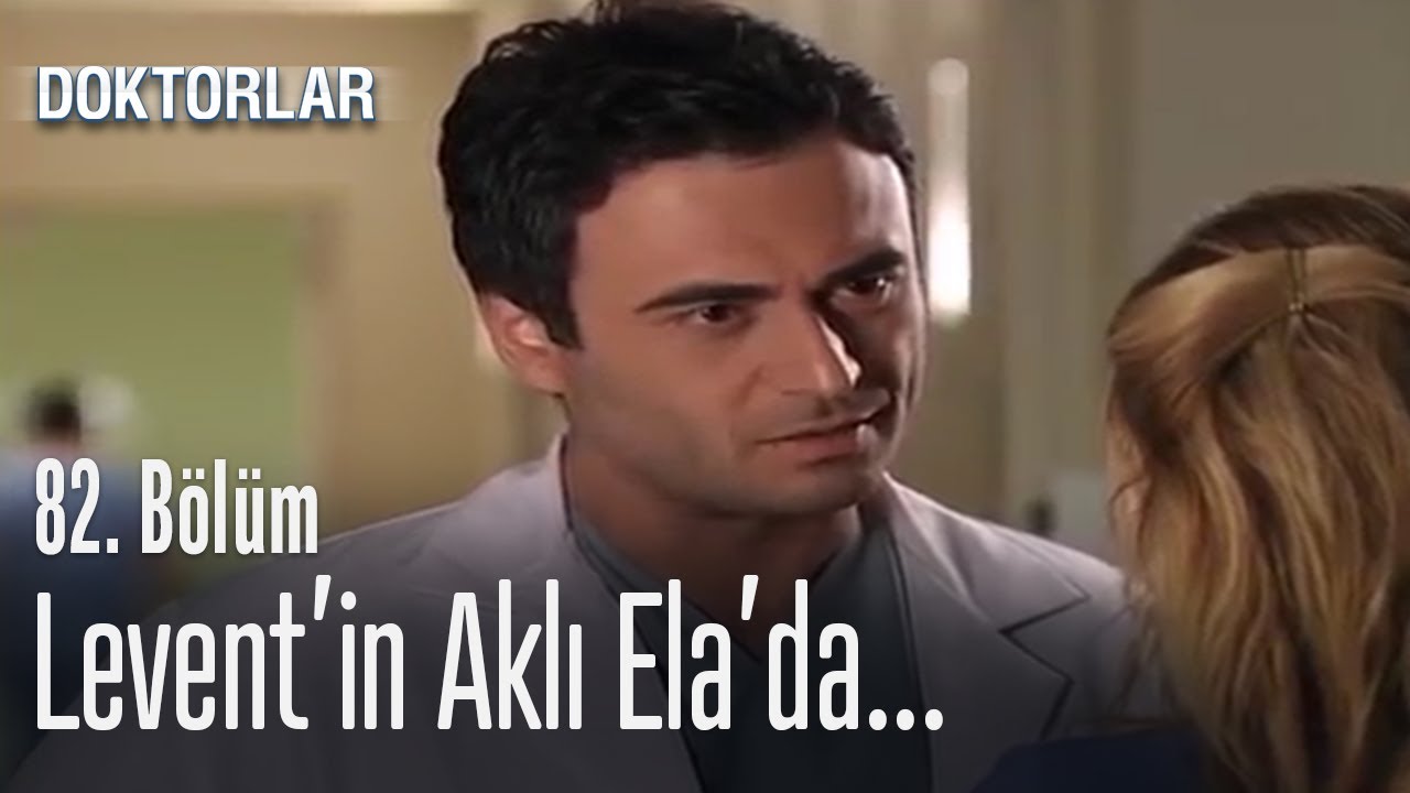 Levent'in Aklı Ela'da - Doktorlar 82. Bölüm - YouTube