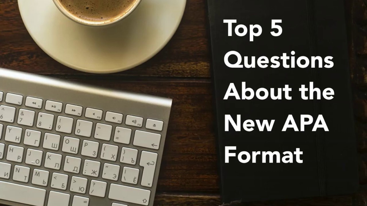 Top 5 Questions About the New APA Format (7th Edition) - YouTube