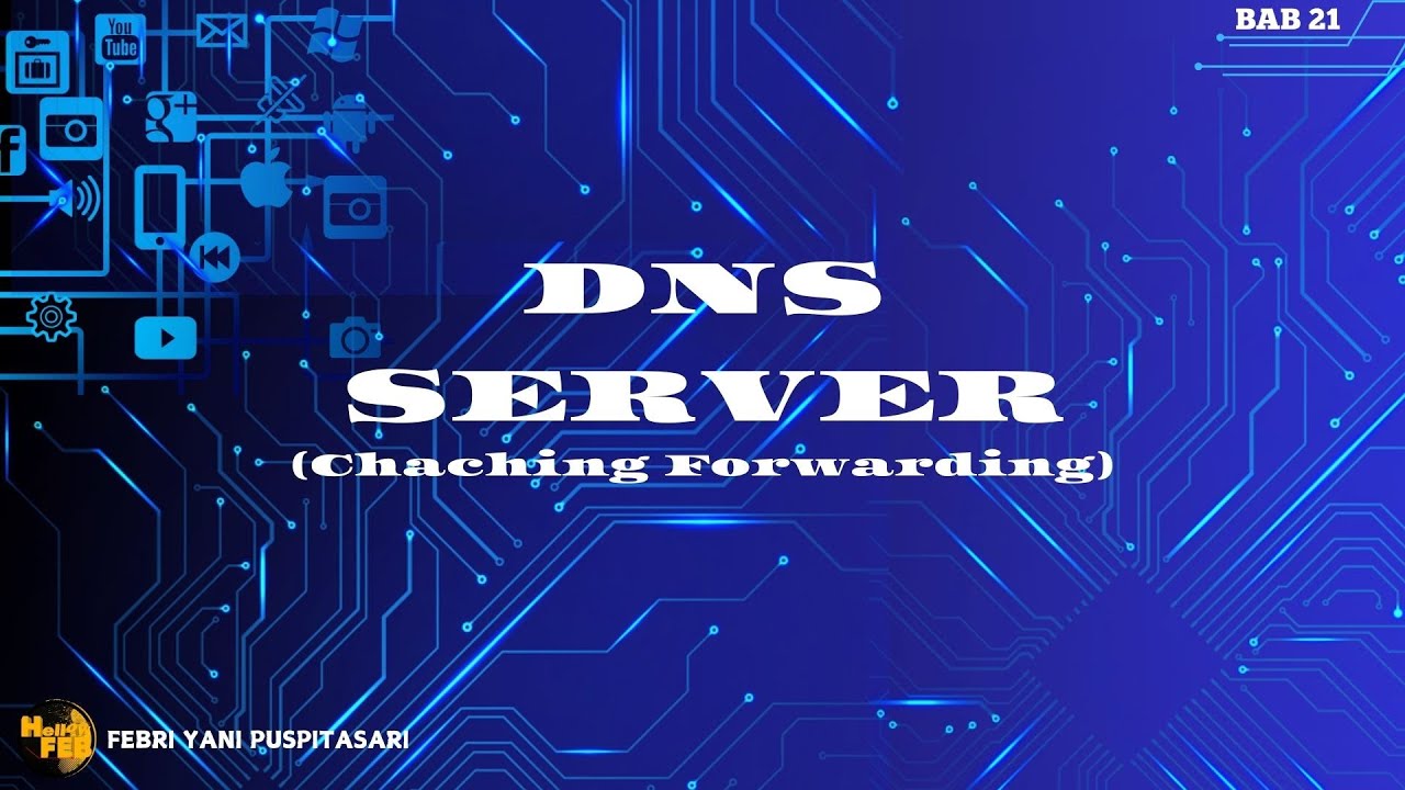 BAB 21 || DNS SERVER (CACHING FORWARDING) - YouTube