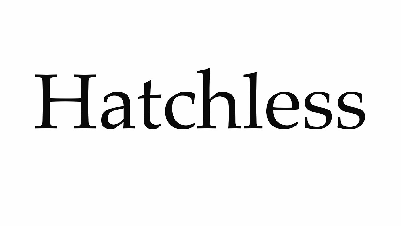 How to Pronounce Hatchless - YouTube